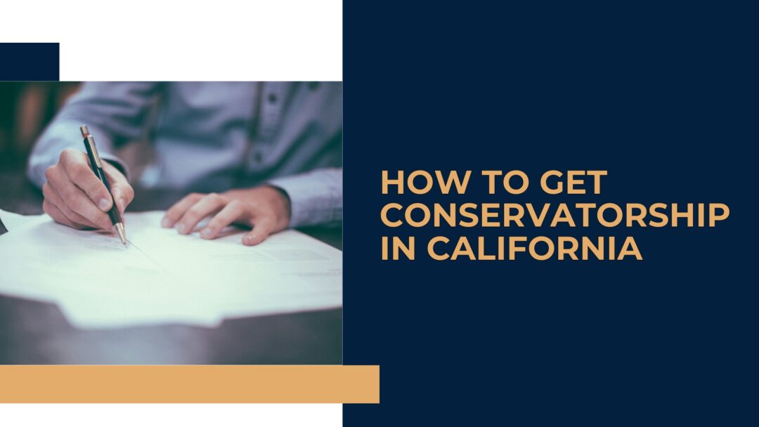 How to Get Conservatorship in California - Bay Legal PC