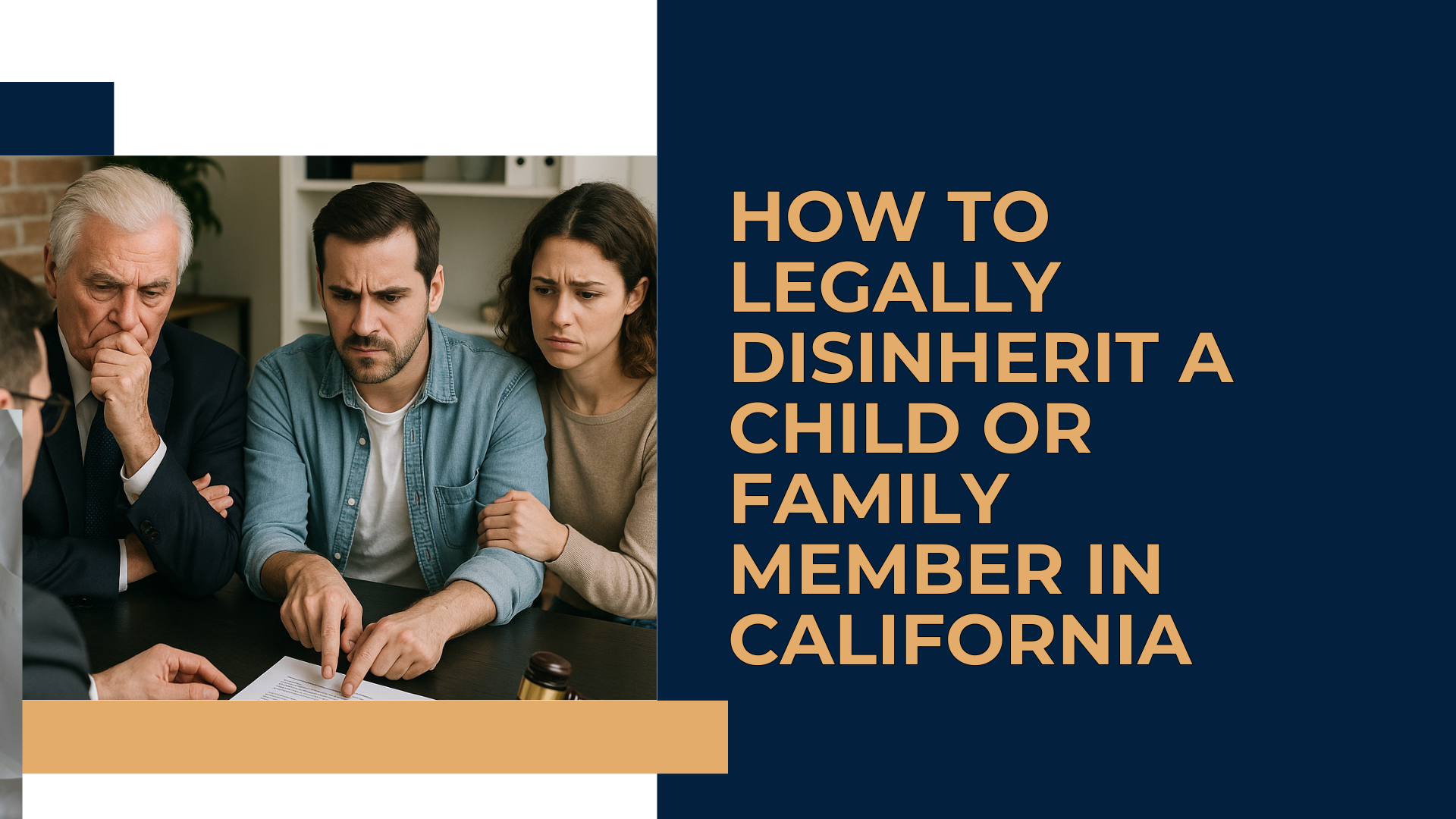 How to Disinherit a Family Member in California (Updated 2025)